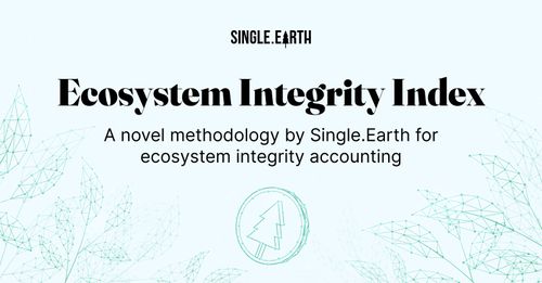 Introducing the Ecosystem Integrity Index (EII) by Single.Earth